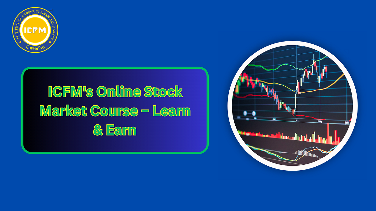 ICFM’s Online Stock Market Course — Learn & Earn - stock market courses ...