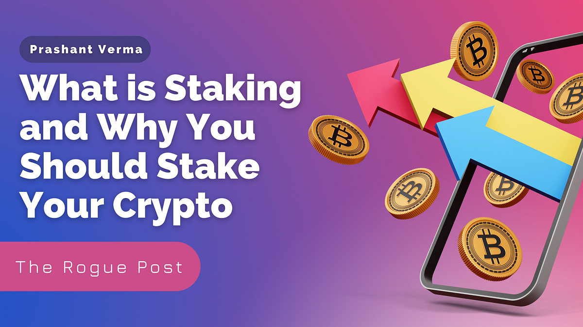What is Staking and Why You Should Stake Your Crypto | by Prashant ...