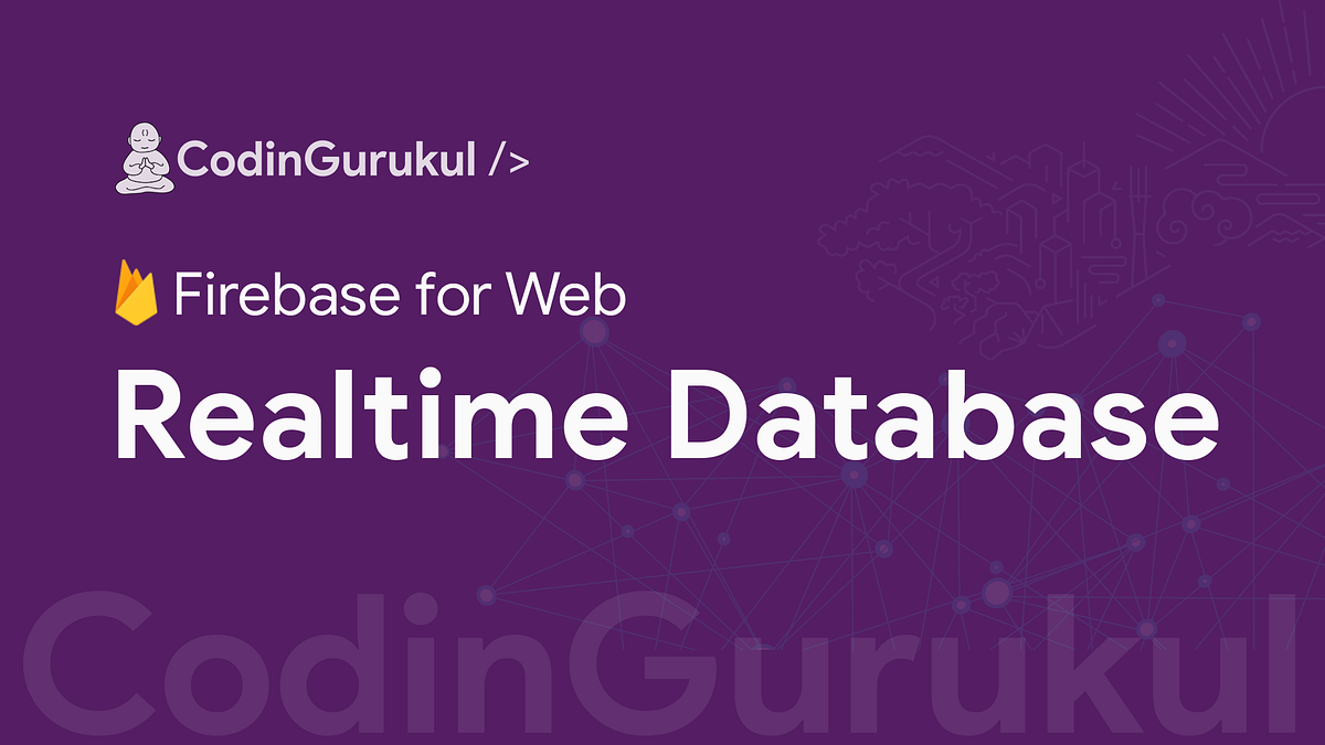 Firebase For Web: Firebase Realtime Database | by Vrijraj Singh | CodinGurukul | Medium