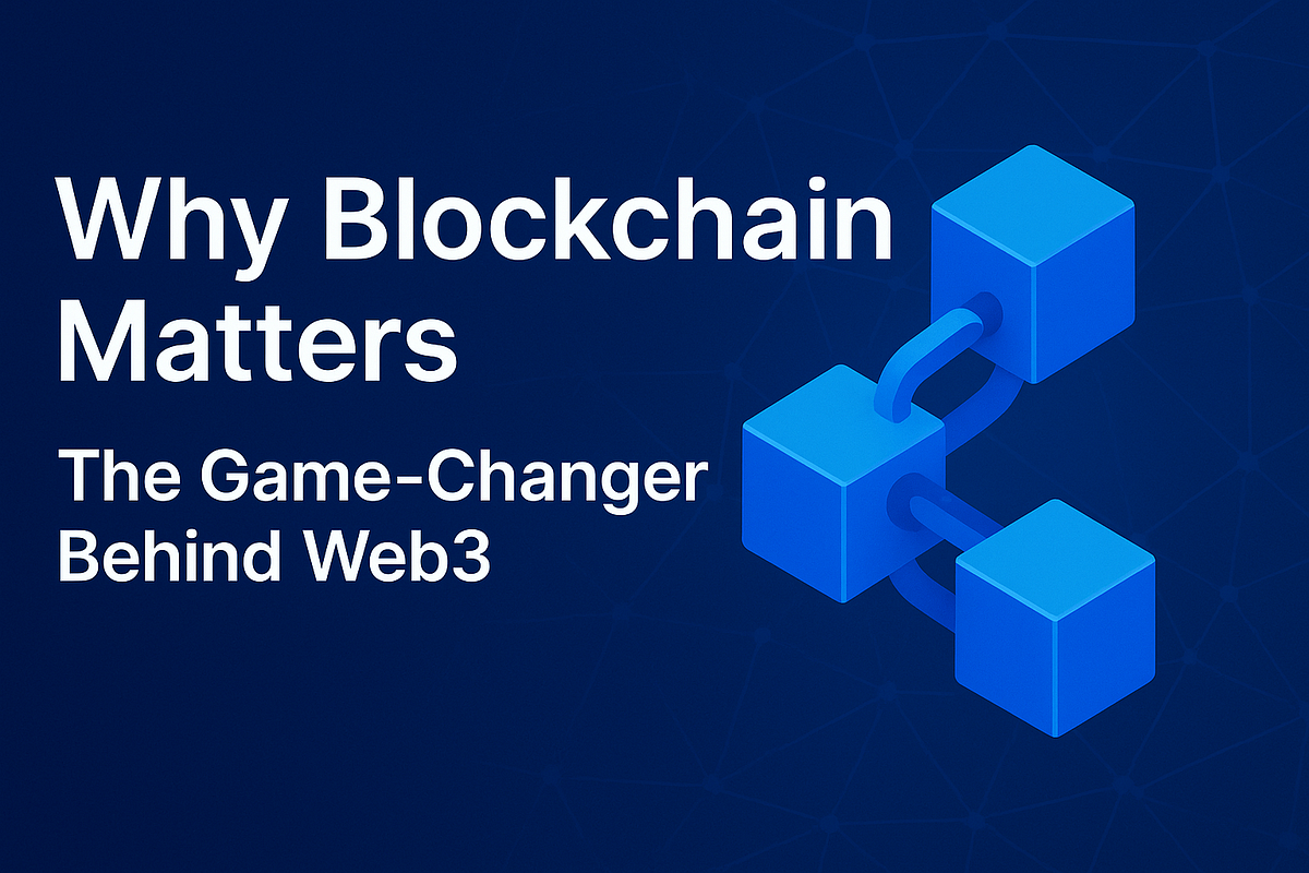 Why Blockchain Matters — The Game-Changer Behind Web3 | by Bobby ...