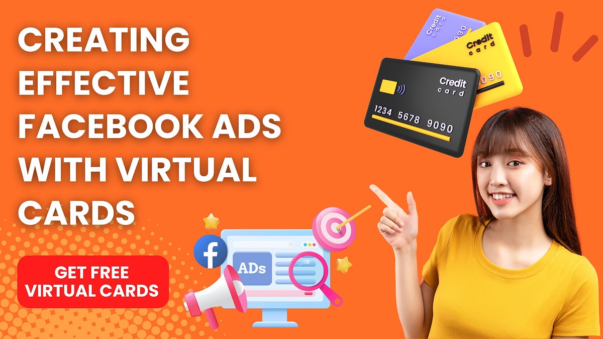 Creating Effective Facebook Ads with Virtual Cards | by Gabriel Lopez ...