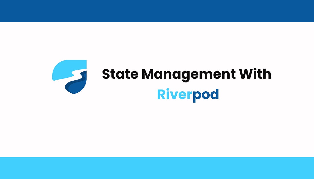 Riverpod State Management in Flutter | by Kiran Giri | wesionaryTEAM