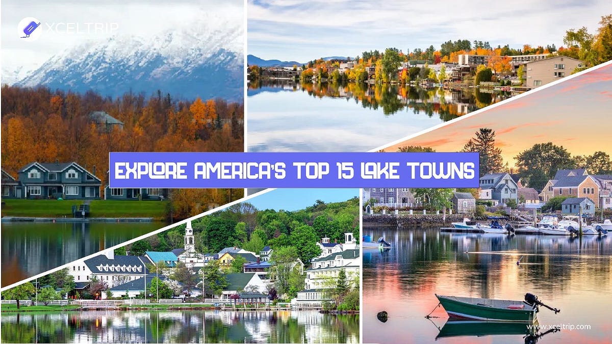 Explore America’s top 15 lake towns | by Xcel Trip | XcelPay Magazine ...