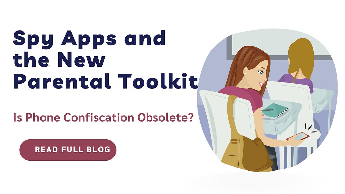 Is Phone Confiscation Obsolete? Spy Apps and the New Parental Toolkit | by Spy App Reviews | Jan ...