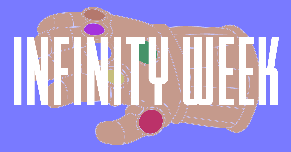 ROUNDTABLE: Infinity Week is Finally Here, and We Got You Covered! | by ...