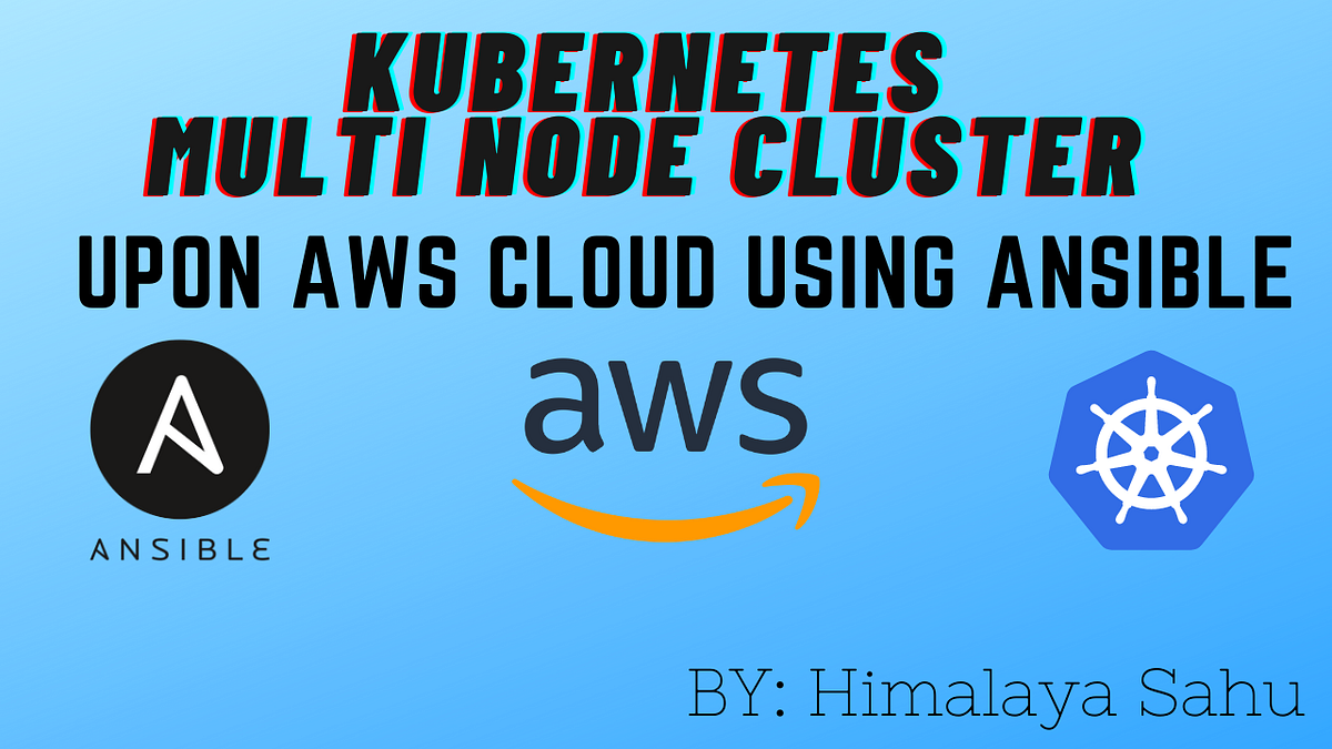 Multi-Node Kubernetes Cluster setup upon AWS Cloud through Ansible ...