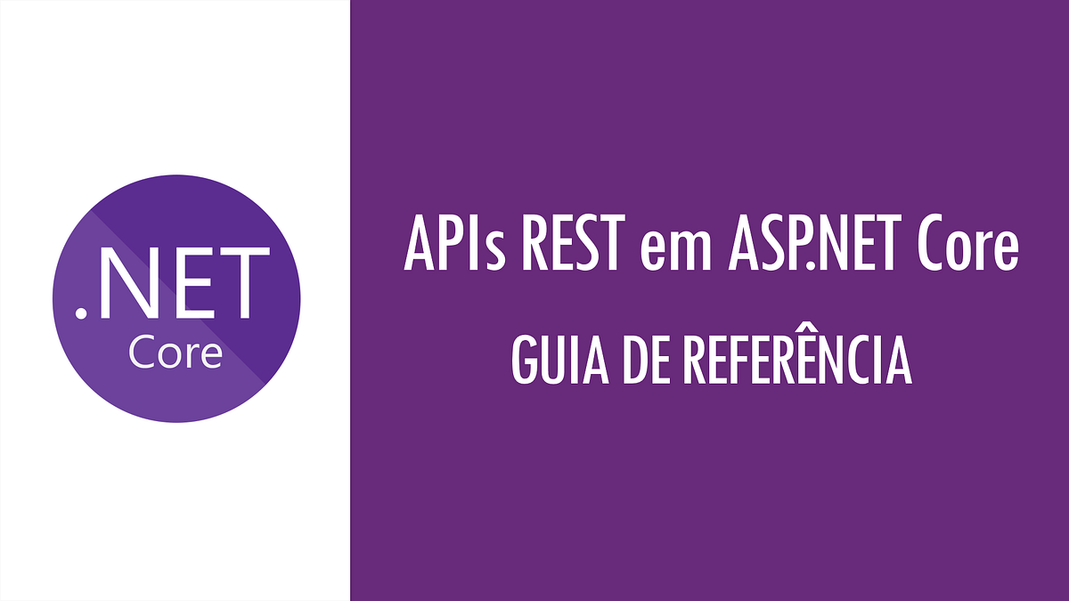 APIs REST em ASP.NET Core - Guia de Referência | by Renato Groffe | Medium