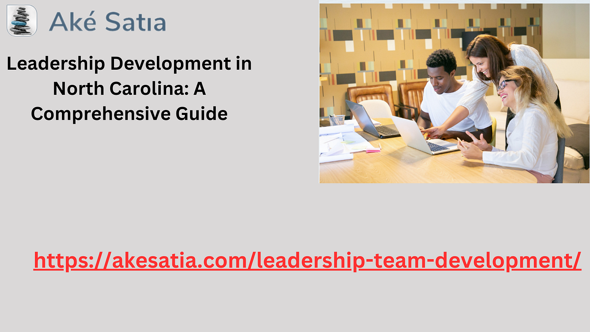 Leadership Development in North Carolina: A Comprehensive Guide | by ...
