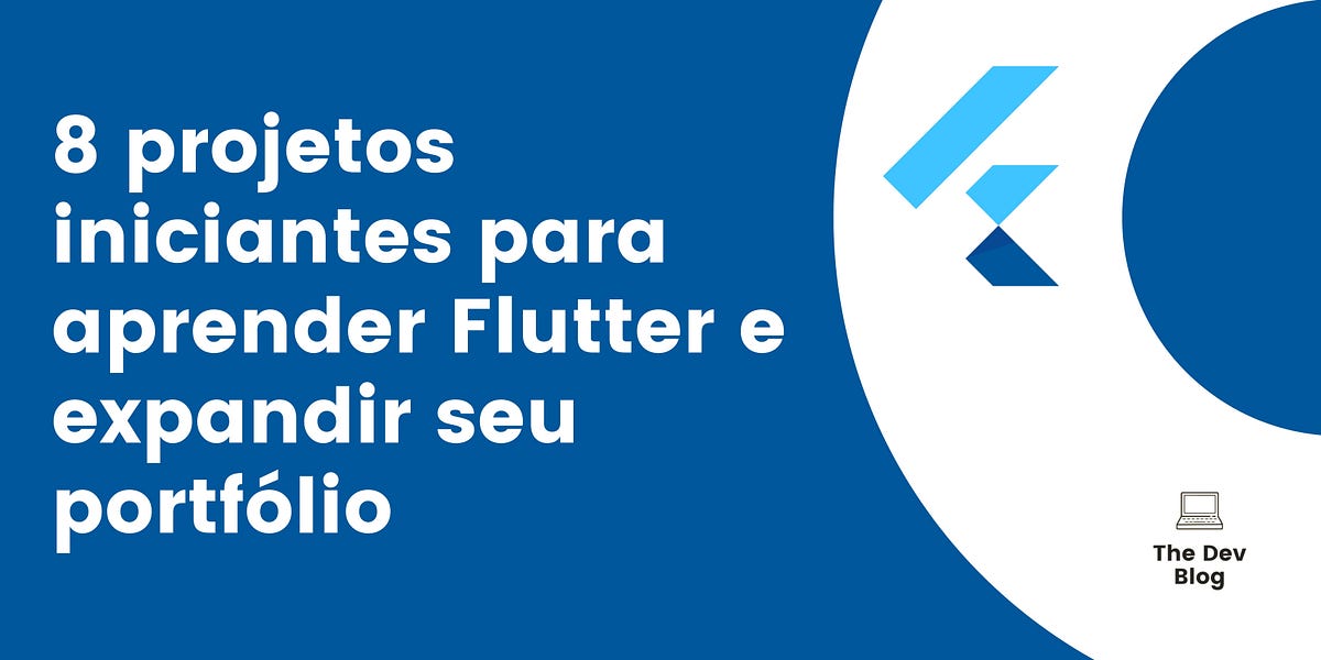 8 projetos iniciantes para aprender Flutter e expandir seu portfólio ...