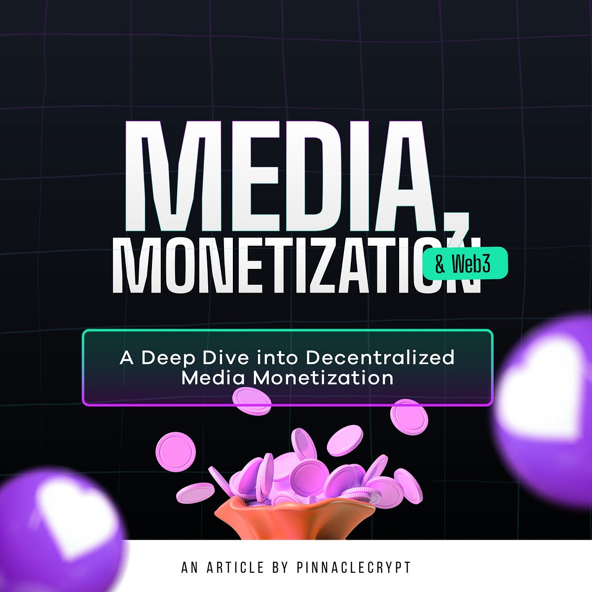 Web3 Media and Monetization: Navigating the Decentralized Landscape | by Pinnacle Crypt | Medium