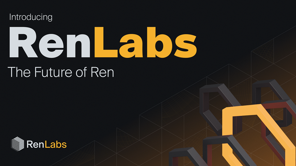 The Future of Ren. Ren Labs | by Ren Community | Ren Protocol | Medium