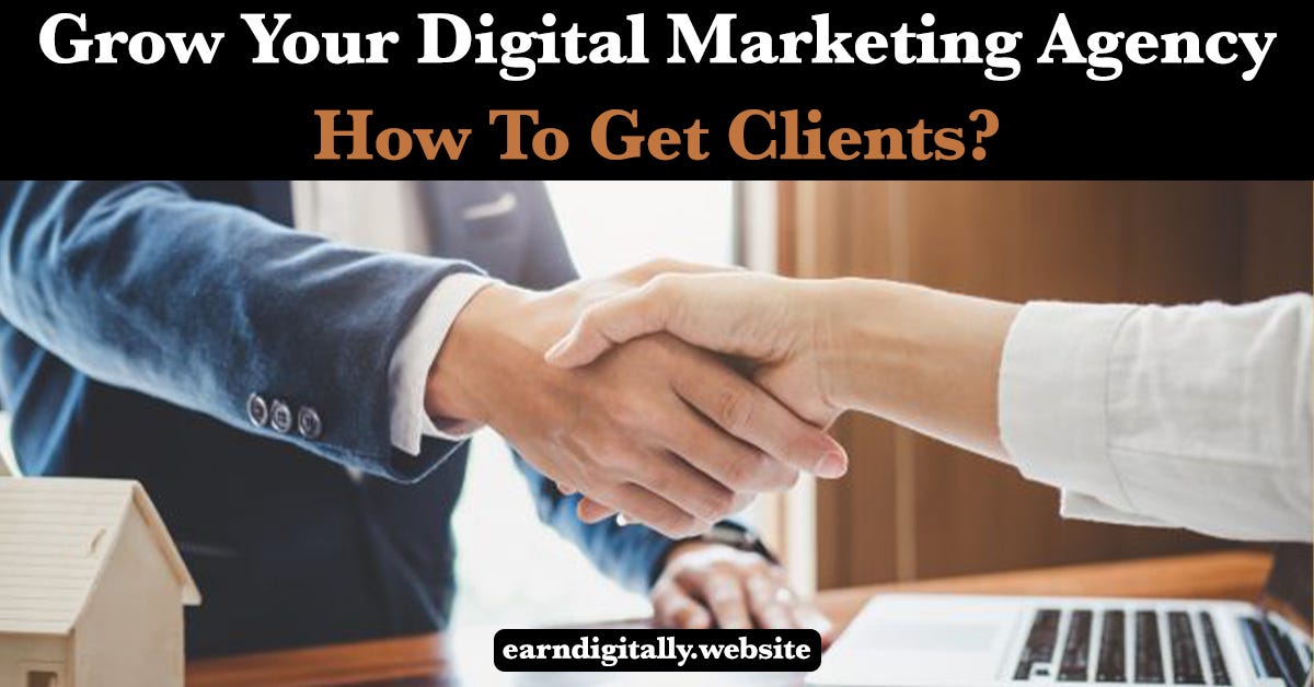 Get Clients For A Digital Marketing Agency | by Digitaltips4you | Medium