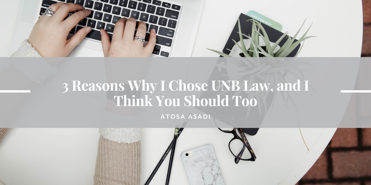 3 Reasons Why I Chose UNB Law, and I Think You Should Too | by Atosa ...