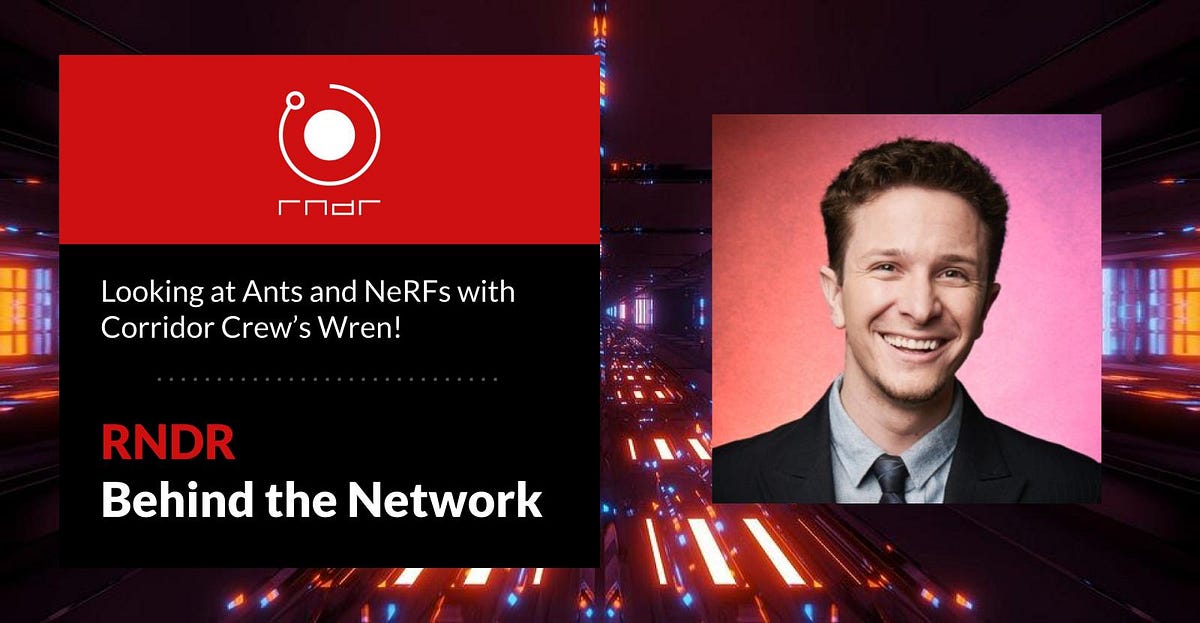 Corridor Crew’s Wren uses Render Network on Ants + understanding NeRFs ...