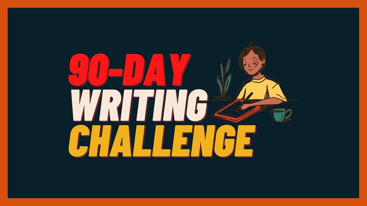 I’m Taking Up a 90-Day Writing Challenge | by 🌍 S M Mamunur Rahman ...