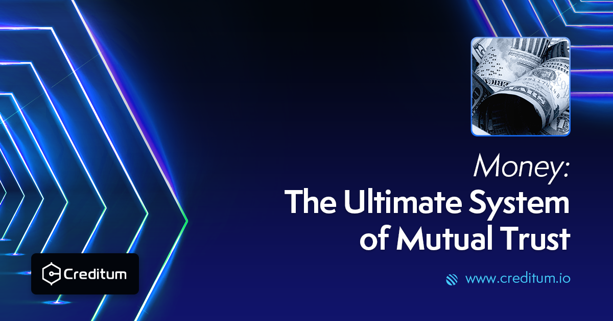Money: The Ultimate System of Mutual Trust | by Creditum.io | Medium