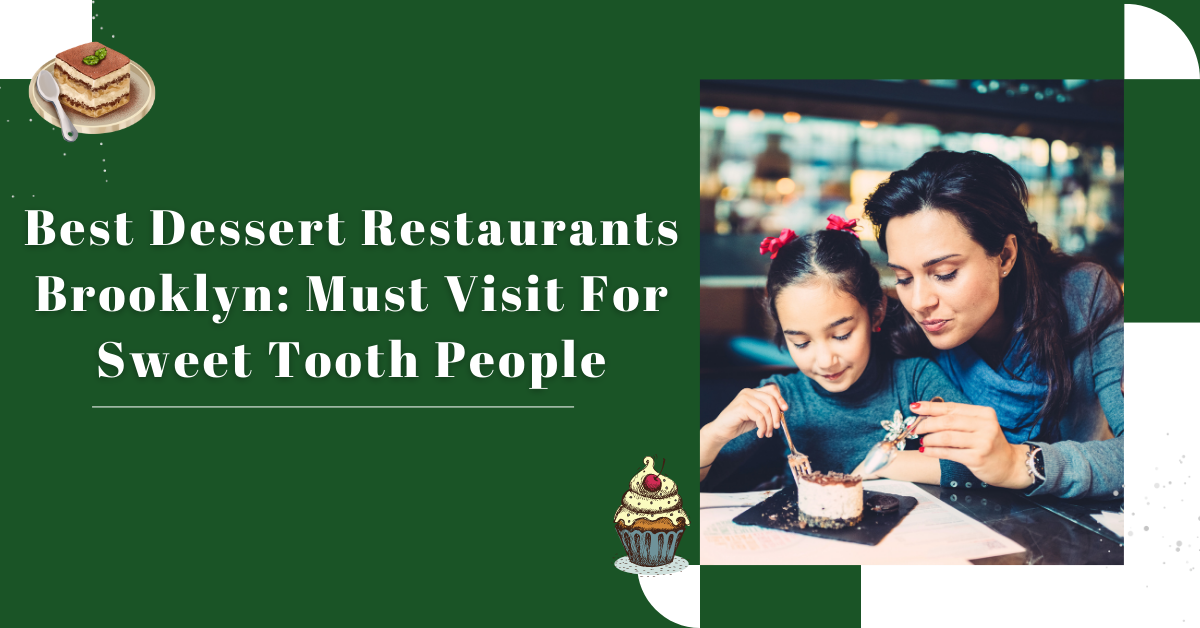 Best Dessert Restaurants Brooklyn: Must Visit For Sweet Tooth People ...