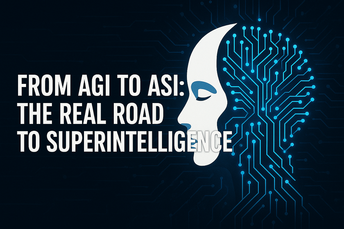 From AGI to ASI: The Real Road to Superintelligence | by ...