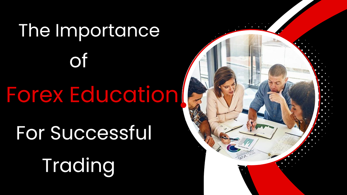 The Importance of Forex Education For Successful Trading | by Forxcoach | Mar, 2024 | Medium