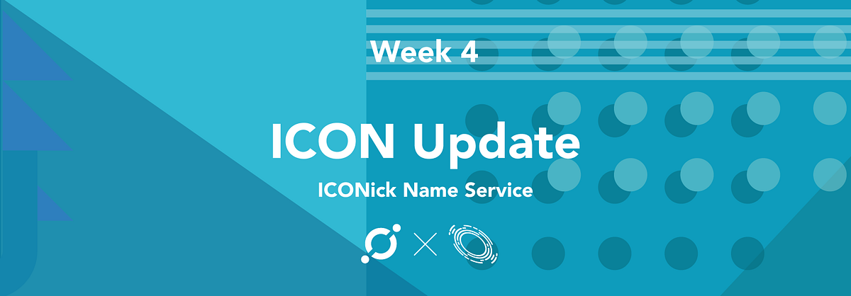 [ICON] Week 4 ICONick Update. In our week 3 update, we talked about ...