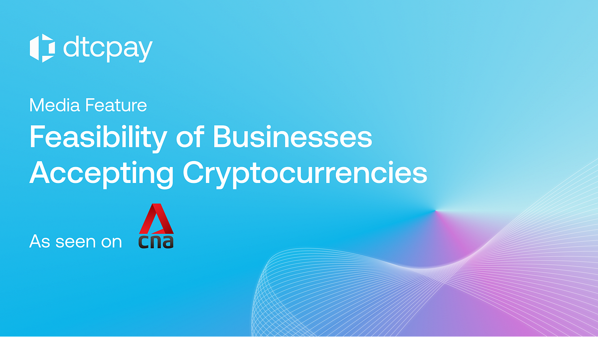 Feasibility of Businesses Accepting Crypto - dtcpay - Medium