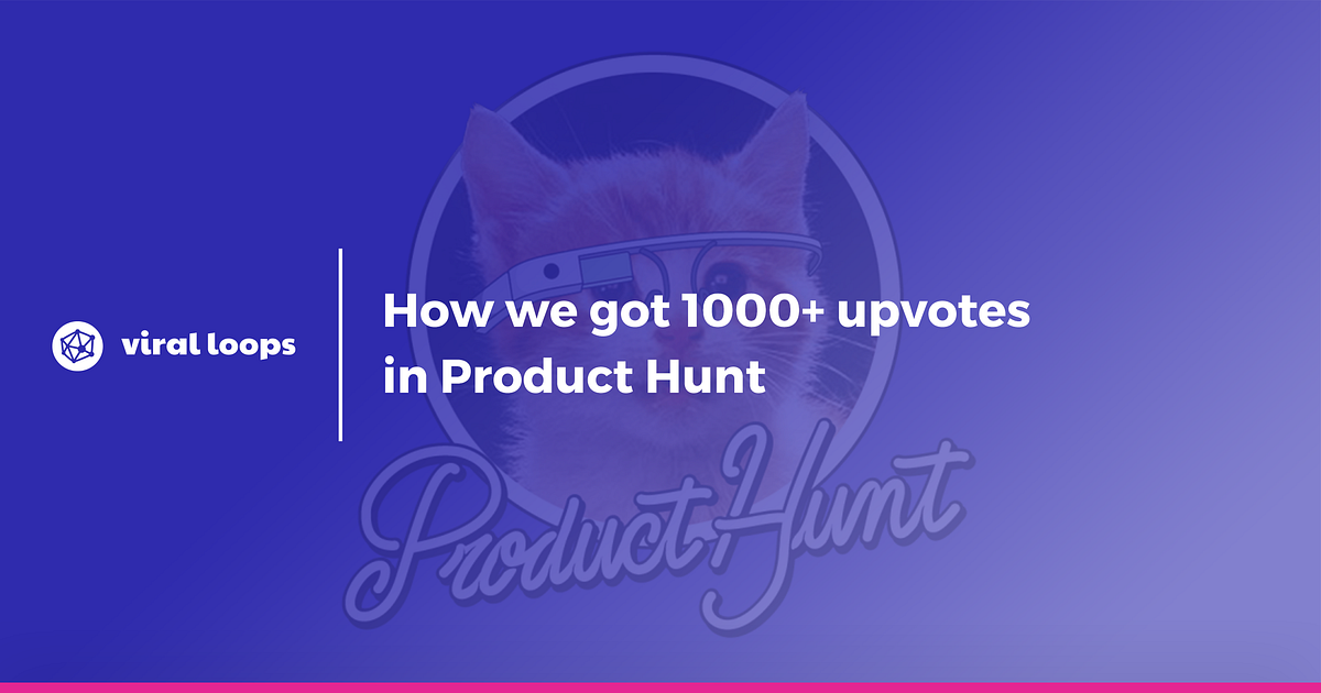 How we got 1000+ upvotes in Product Hunt | by George Vasiliadis ...