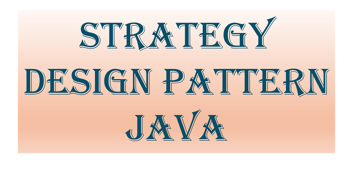 Strategy Pattern in Java: A Comprehensive Guide | by Pushpam Kumar Ray ...