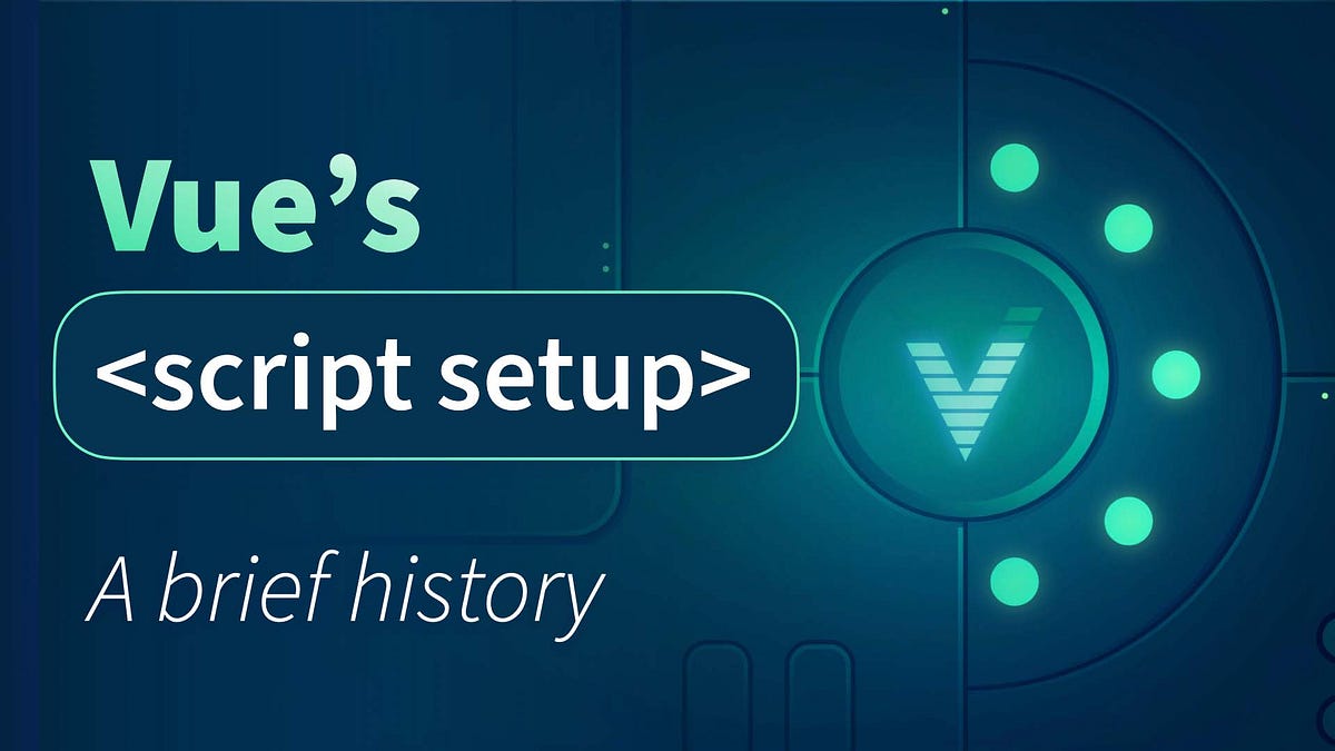 A Brief History Of Vue Script Setup Vue Mastery
