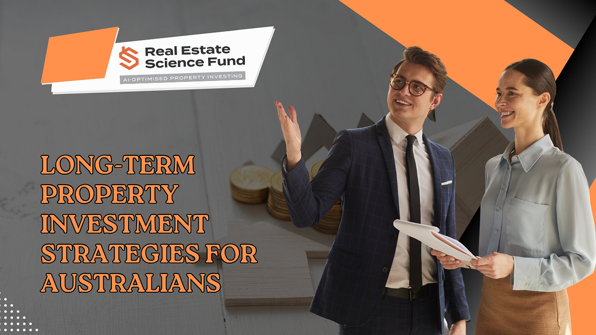 Long-Term Property Investment Strategies for Australians: Building ...
