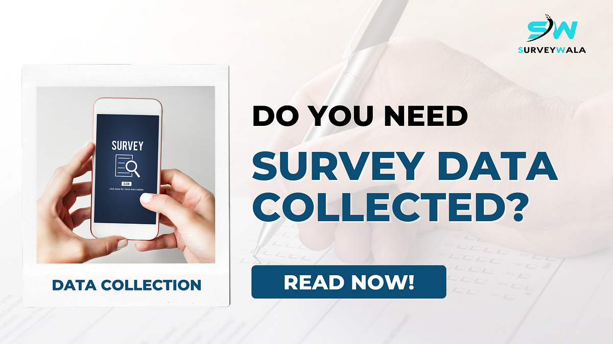 Do You Need Survey Data Collected? | by Surveywala | Medium