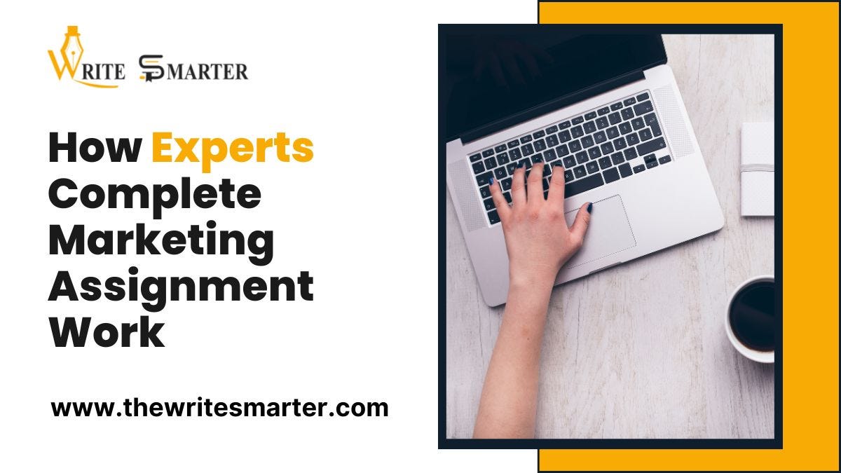 How Experts Complete Marketing Assignment Work | by Abhishek Anand ...