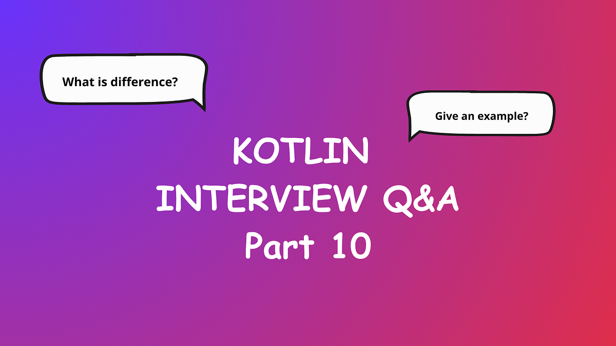 Kotlin Interview Questions Part 10 | by Emine Şa | Medium