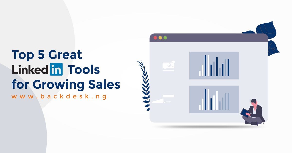 Top 5 Great LinkedIn Tools for Growing Sales | by Backdesk Innovative ...
