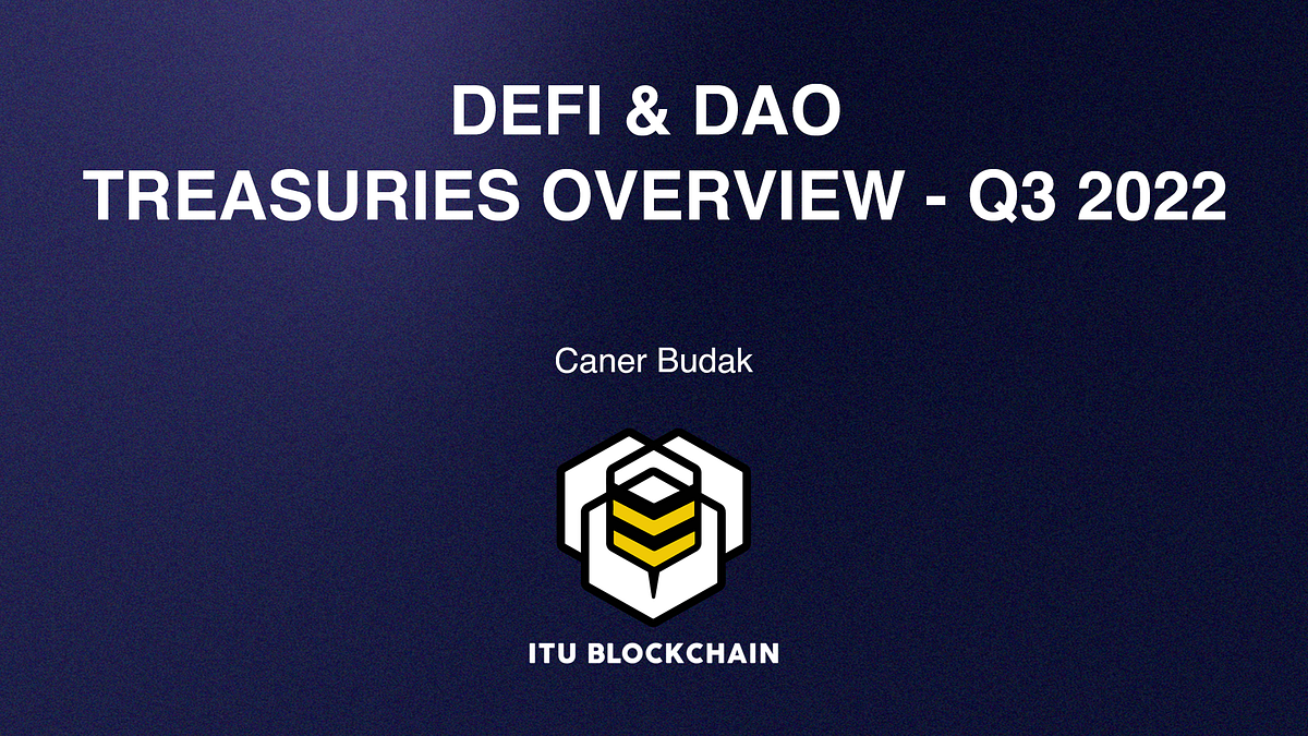 DeFi & DAO Treasuries Overview -Q3 2022 | by Caner Budak | ITU Blockchain
