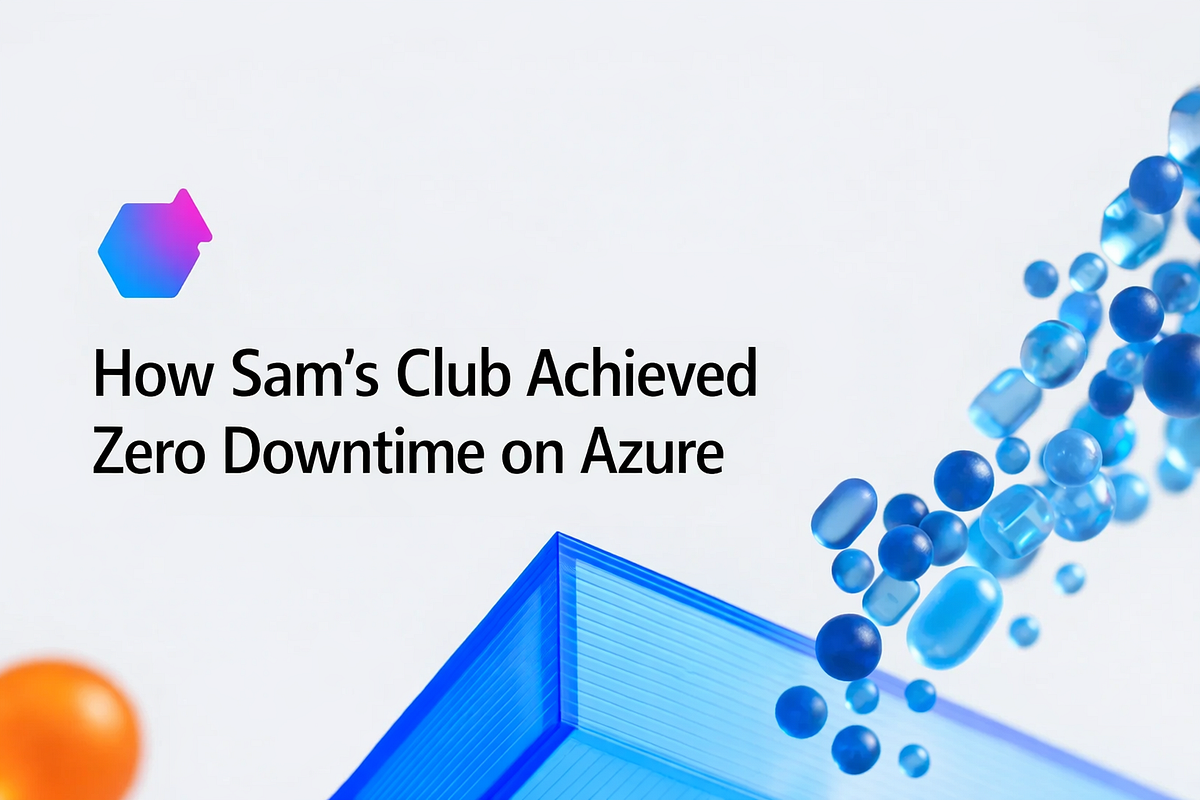 How Sam’s Club Achieved Zero Downtime on Azure. | by Dave R - Microsoft ...
