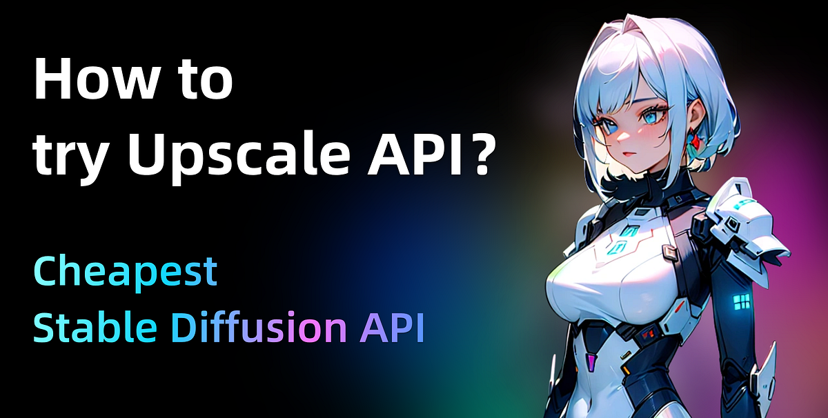 Cheapest Stable Diffusion API ： How to try Upscale API in Omniinfer ...