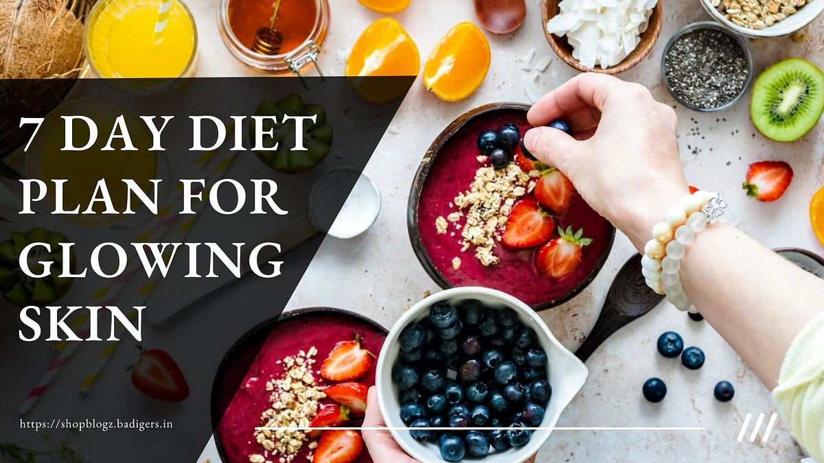7-day diet plan for glowing skin. Introduction: | by Swanand Shinge ...