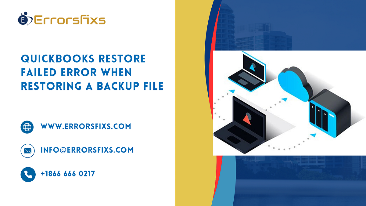 QuickBooks Restore Failed Error When Restoring a Backup File | by Jhon Mark | May, 2024 | Medium