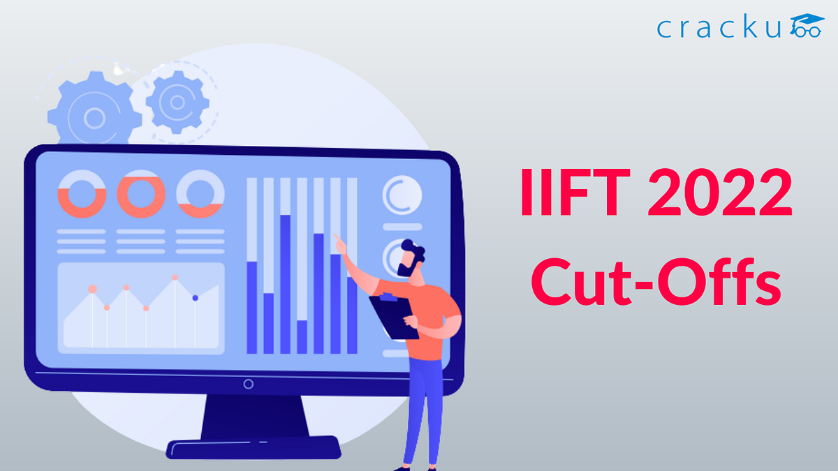 IIFT 2022 Cut Offs — Expected and Previous Years | by Subhendu ...
