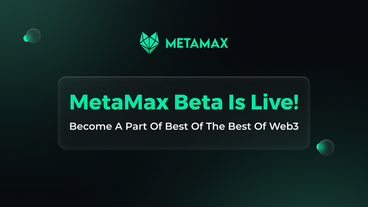 MetaMax Beta is Live!. Become a part of Best of the best of… | by MetaMax | Medium