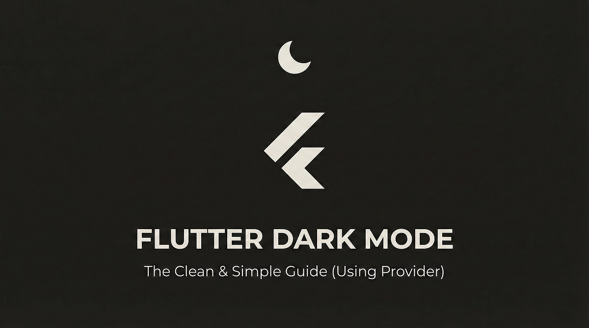 Flutter Dark Mode: The Clean & Simple Guide (Using Provider) | by Adil ...