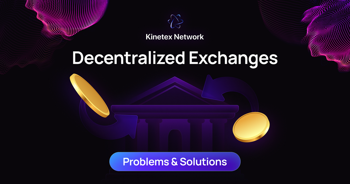 DEX Problems & Solutions. Decentralized exchanges (DEXes) are a… | by ...