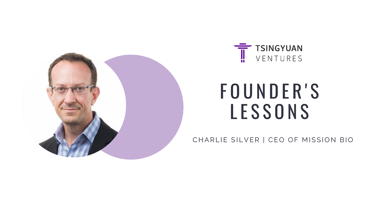 Founder’s Lessons: Charlie Silver, CEO of Mission Bio | by Taylor Fang ...