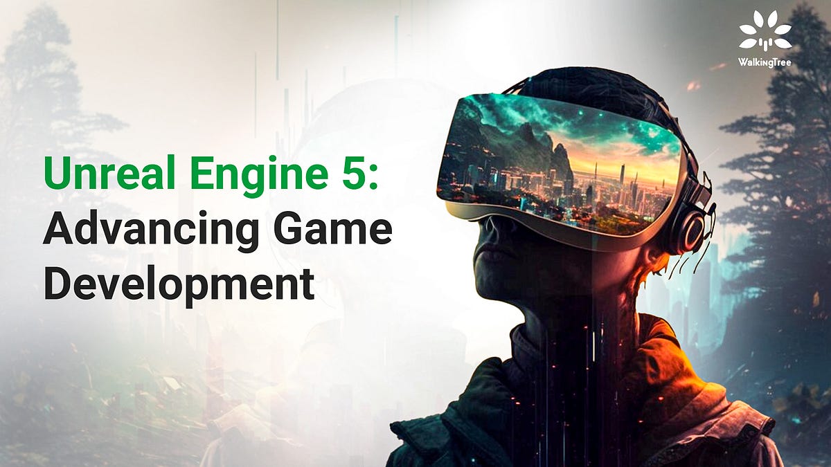 Unreal Engine 5: Advancing Game Development | by Anjali Yadav | Apr ...