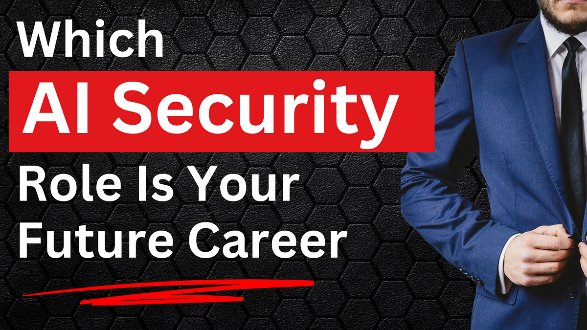 Which AI Security Role Could Be Your Future Career? | by Taimur Ijlal ...