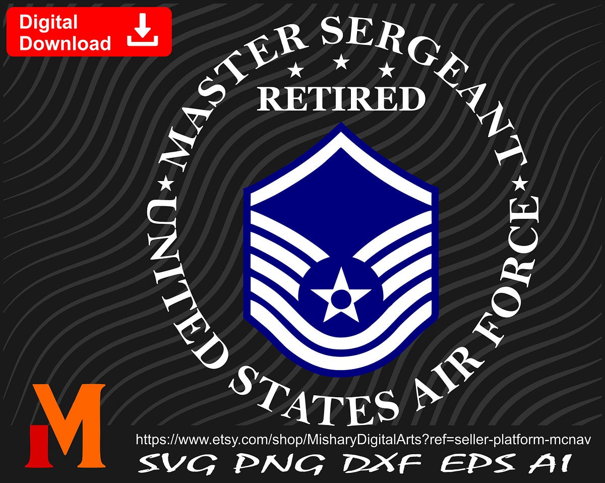 Retired Master Sergeant of U.S. Air Force, Veteran Svg, Air force svg ...