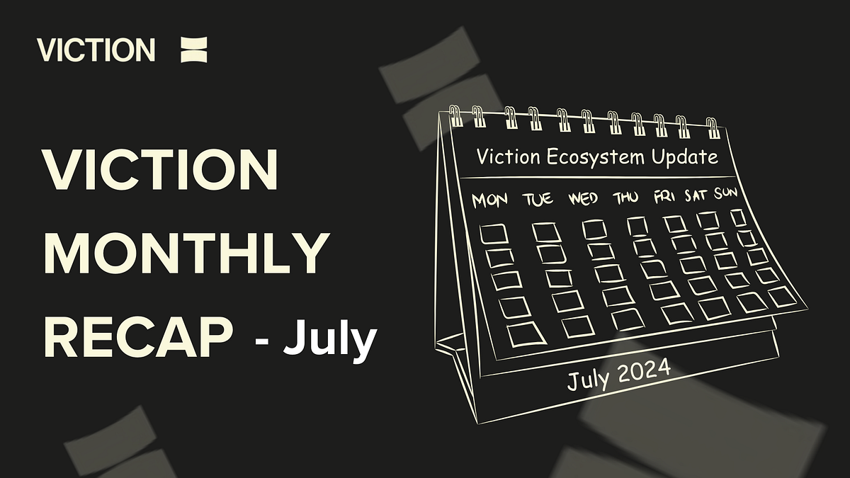 VICTION JULY’S RECAP | by Tash | Aug, 2024 | Medium
