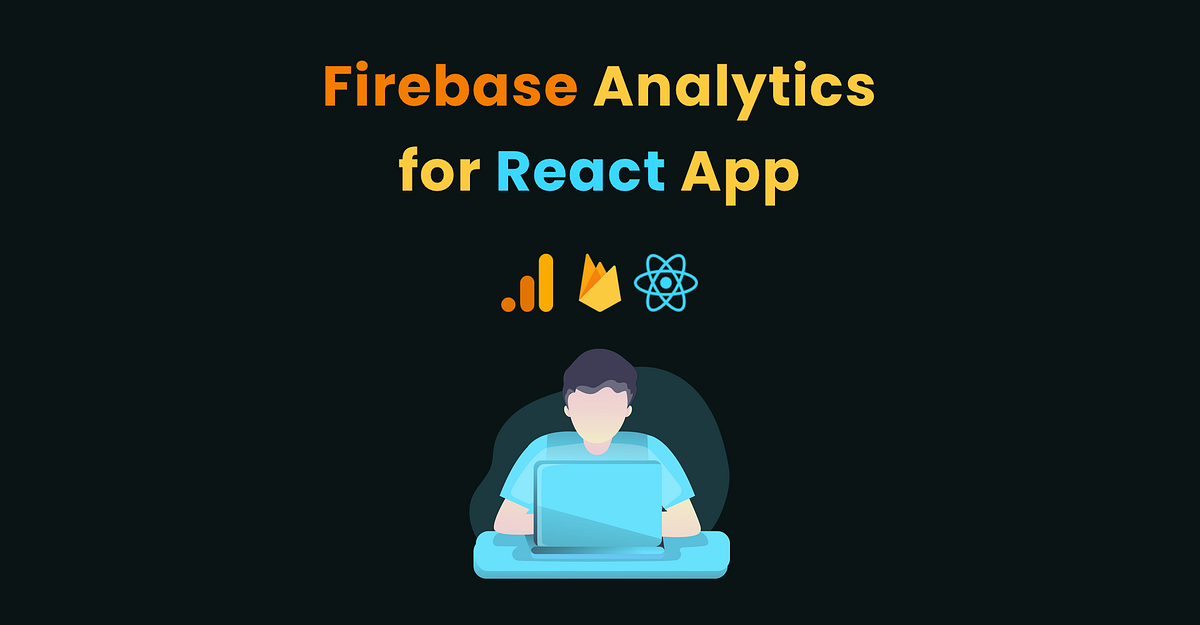 Add Firebase Analytics To React Application The Simple Way Javascript In Plain English 9043