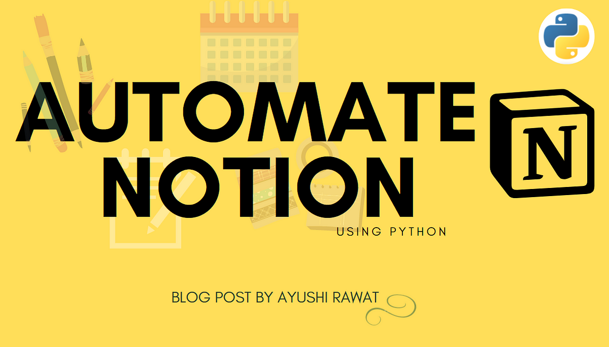 Automate Notion With Python Hello World By Ayushi Rawat Analytics Vidhya Medium 4398