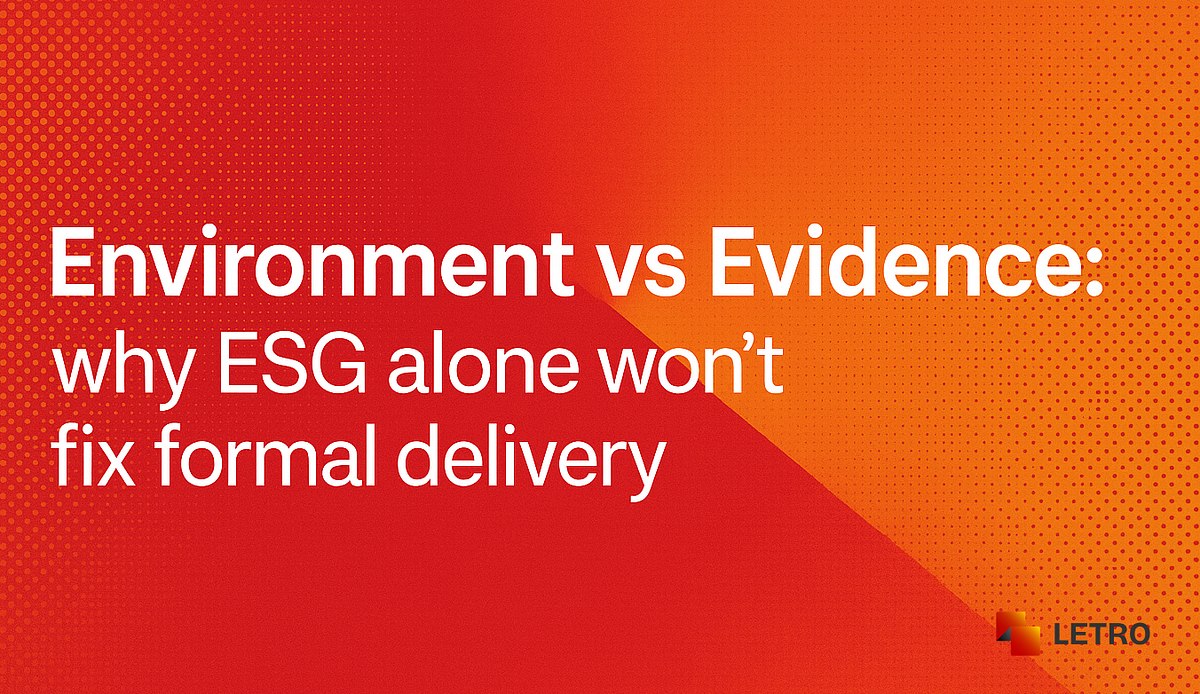 Environment vs Evidence: Why ESG Alone Won’t Fix Formal Delivery | by ...
